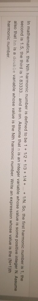 Solved In mathematics, the Nth harmonic number is defined to | Chegg.com