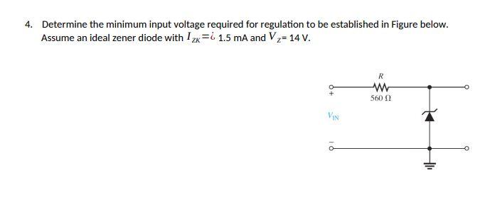 Solved 4. Determine the minimum input voltage required for | Chegg.com
