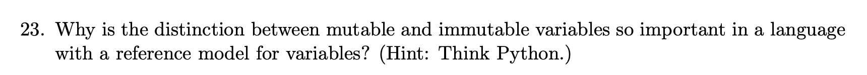 Solved 23. Why is the distinction between mutable and | Chegg.com
