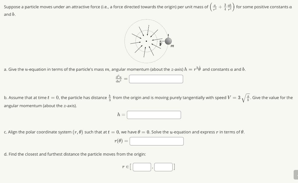 Solved Suppose a particle moves under an attractive force | Chegg.com