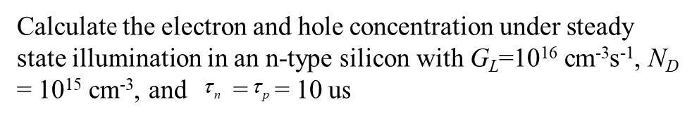 Solved Calculate The Electron And Hole Concentration Under