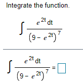 Solved Integrate the function. 2 dt đt (9-e21)? e 21 dt | Chegg.com