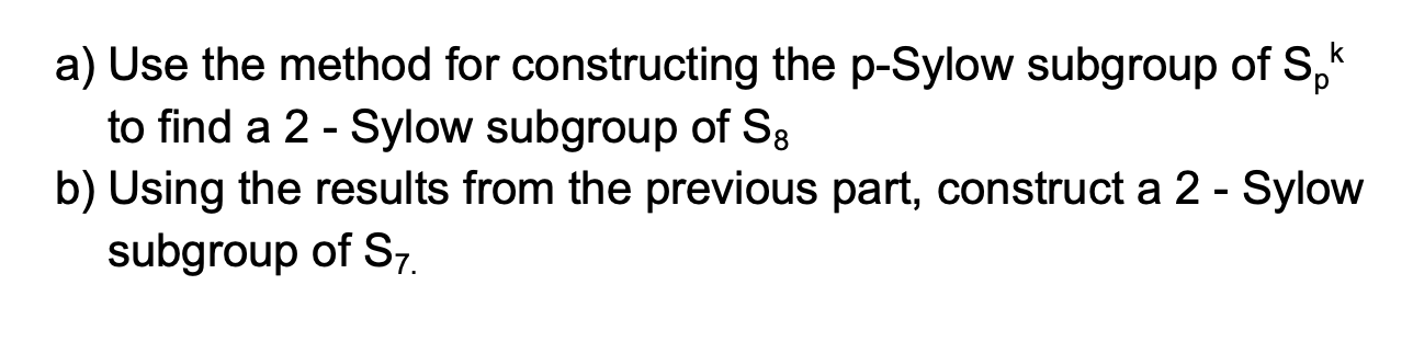 Solved a) Use the method for constructing the p-Sylow | Chegg.com