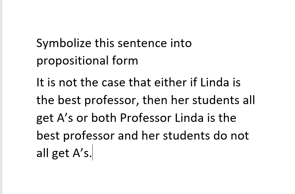 Solved Symbolize this sentence into propositional form It is | Chegg.com