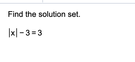 Solved Find the solution set. 1x1-3 = 3 | Chegg.com