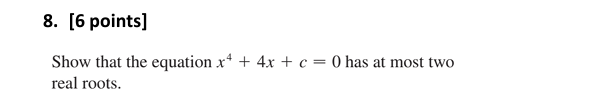 Solved Show that the equation x4+4x+c=0 has at most two real | Chegg.com