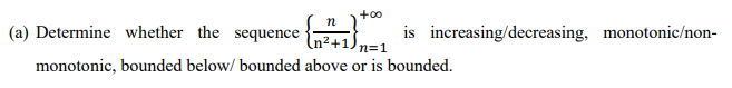 (a) ﻿Determine whether the sequence {nn2+1}n=1+∞ is | Chegg.com