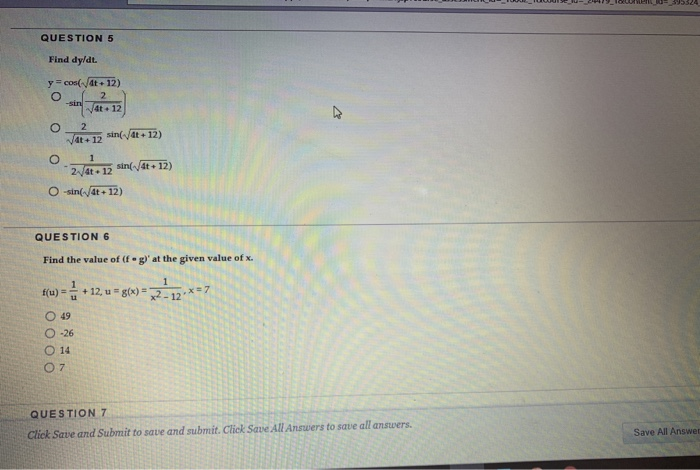 Solved QUESTION 5 Find dy/dt. y cos(/4t+12) -sin 4t + 12 O | Chegg.com