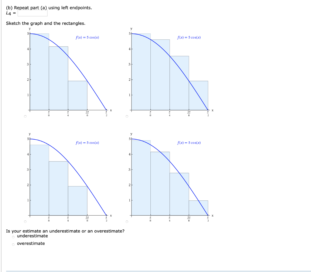 Solved (b) Repeat part (a) using left endpoints. L4 = Sketch | Chegg.com