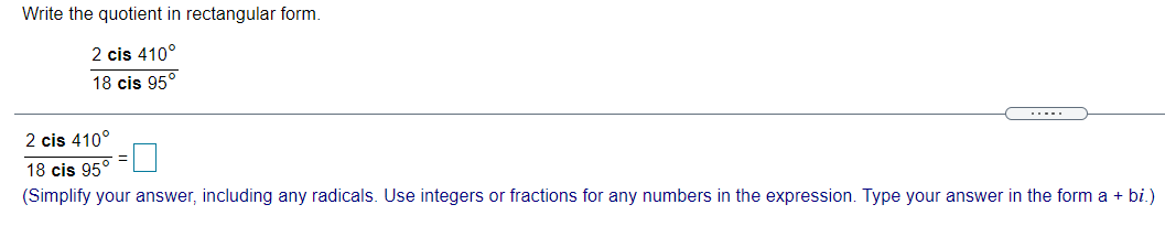 Solved Write the quotient in rectangular form. 2 cis 410° 18 | Chegg.com