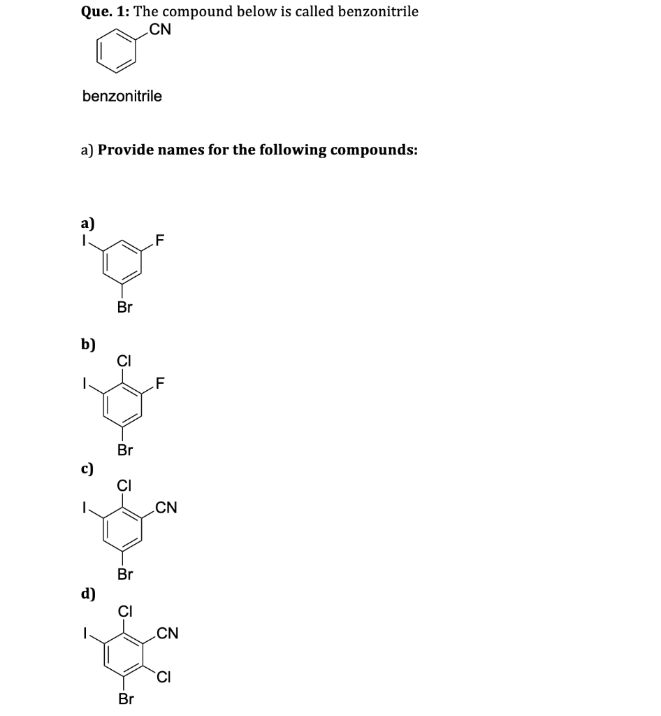 Solved Que. 1: The compound below is called benzonitrile CN | Chegg.com