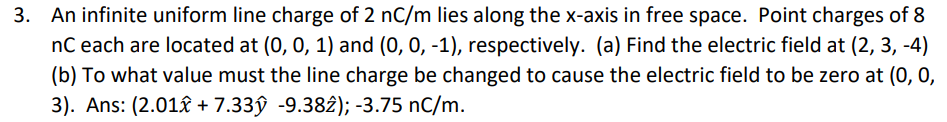 Solved 3. An infinite uniform line charge of 2nC/m lies | Chegg.com