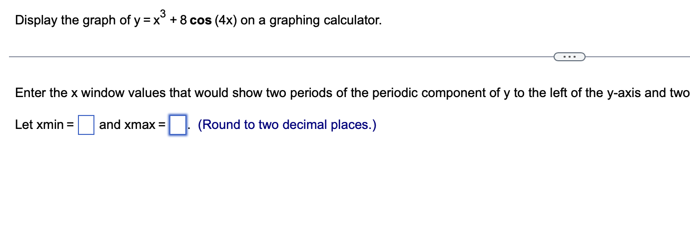 Solved Display the graph of y=x3+8cos(4x) on a graphing | Chegg.com
