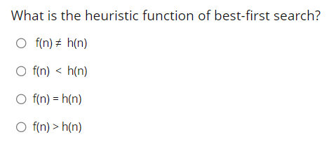 Solved What is the heuristic function of best-first search? | Chegg.com