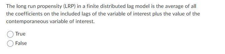 Solved The long run propensity (LRP) in a finite distributed | Chegg.com