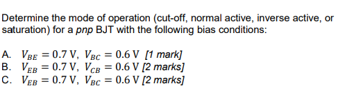 Solved Determine the mode of operation (cut-off, normal | Chegg.com