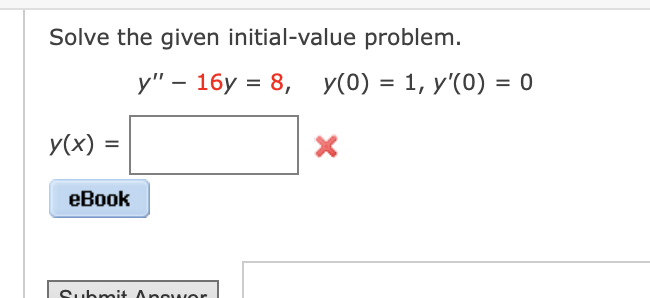 Solved Solve the given initial-value problem. y" – 16y = 8, | Chegg.com