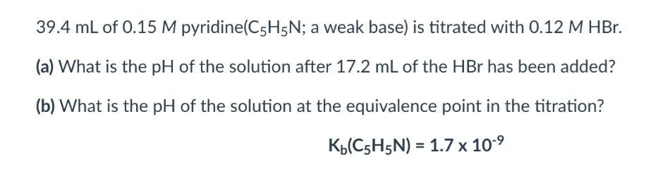 Solved 39.4 mL of 0.15 M pyridine(C5H5N; a weak base) is | Chegg.com