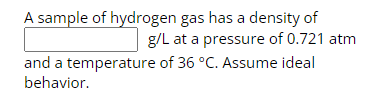Solved A sample of hydrogen gas has a density of g/L at a | Chegg.com