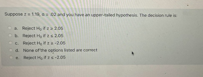 Solved Suppose z=1.19,a=.02 and you have an upper-tailed | Chegg.com