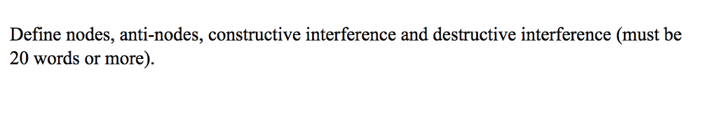 Solved Define nodes, anti-nodes, constructive interference | Chegg.com