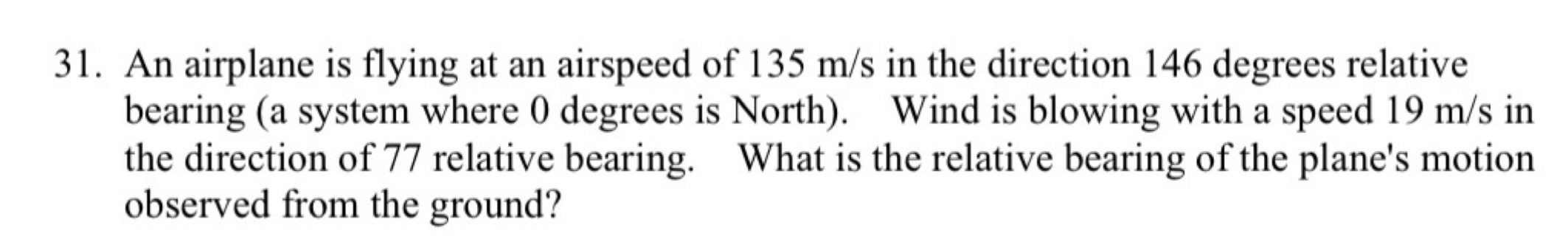 Solved 31. An airplane is flying at an airspeed of 135 m/s | Chegg.com