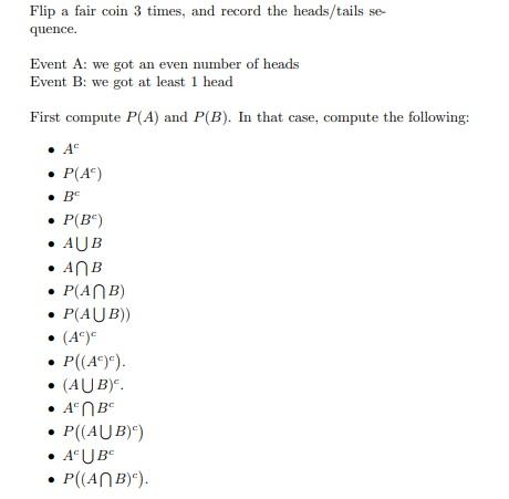 Solved (probability model) Experiment: Flip a fair coin 3 | Chegg.com