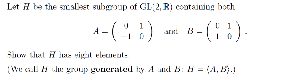 Solved Let H be the smallest subgroup of GL(2, R) containing | Chegg.com