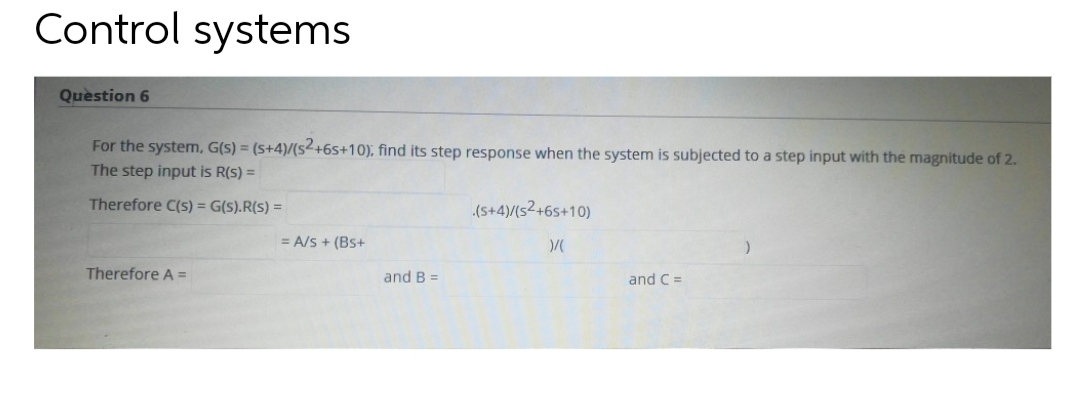 Solved Control systems Question 6 For the system, G(s) = | Chegg.com