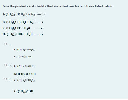 Solved Give the products and identify the two fastest | Chegg.com