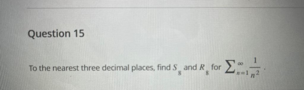 Solved To the nearest three decimal places, find S8 and R8 | Chegg.com