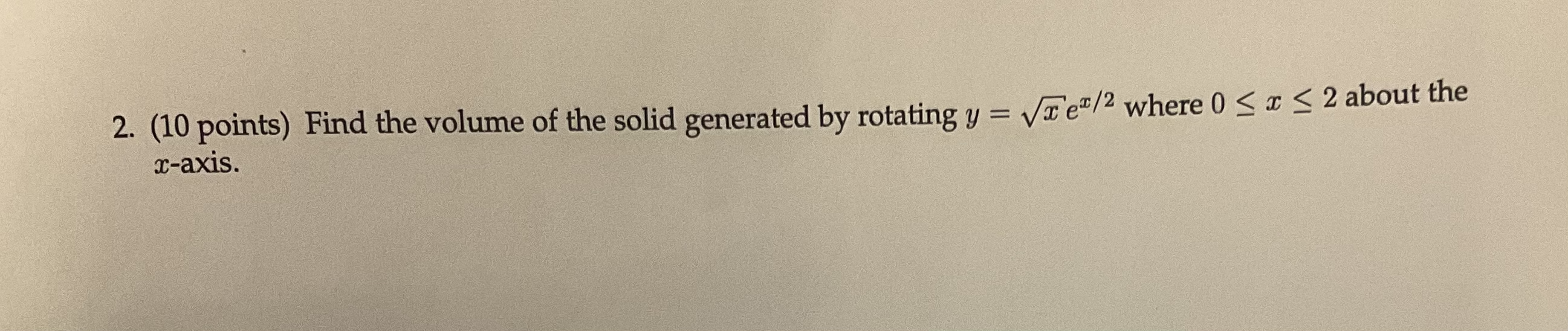 Solved 2. (10 points) Find the volume of the solid generated | Chegg.com