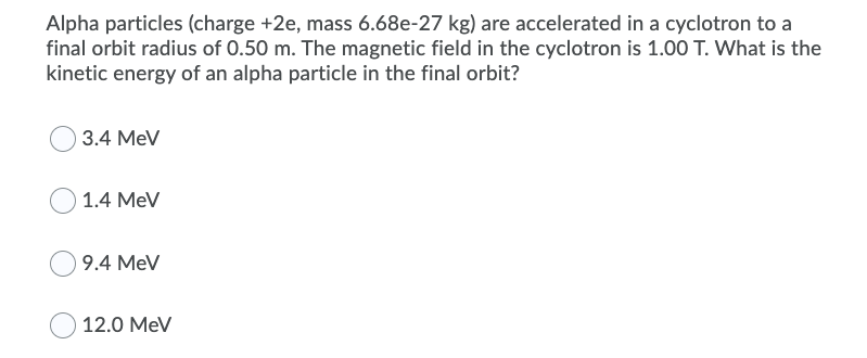 Solved Alpha particles (charge +2e, mass 6.68e-27 kg) are | Chegg.com