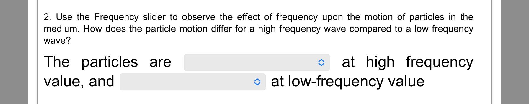 Solved 2. Use the Frequency slider to observe the effect of | Chegg.com