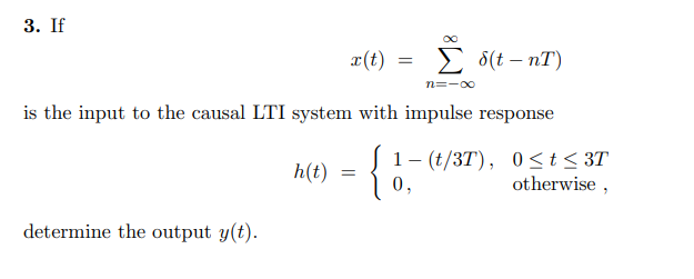 Solved 3. If x(t)=∑n=−∞∞δ(t−nT) is the input to the causal | Chegg.com