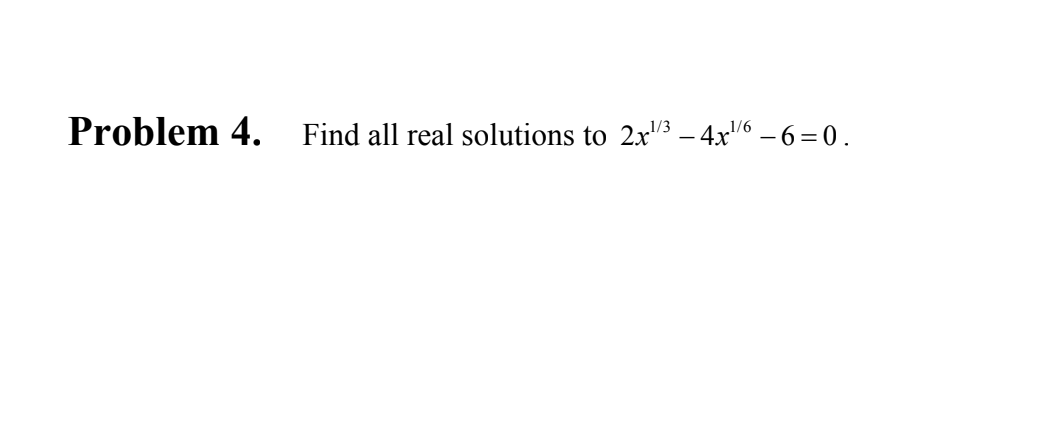 Solved Problem 4. Find all real solutions to 2x13 – 4x16 – | Chegg.com