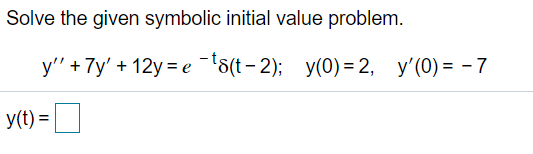 Solved Solve the given symbolic initial value problem. y'' + | Chegg.com