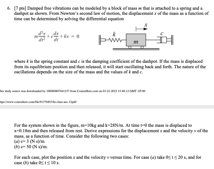 Solved 6. [7 pts] Damped free vibrations can be modeled by a | Chegg.com