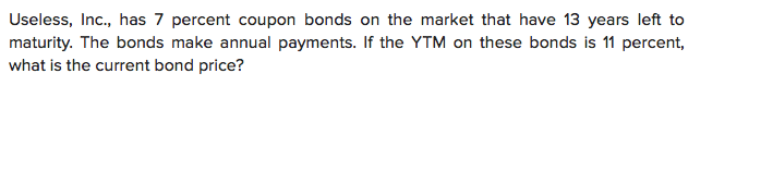 Solved Useless, Inc., has 7 percent coupon bonds on the | Chegg.com