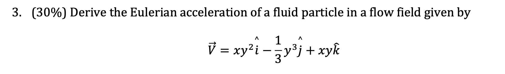 Solved 3. (30%) Derive the Eulerian acceleration of a fluid | Chegg.com