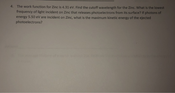 Solved 4. The work function for Zinc is 4.31 ev. Find the | Chegg.com