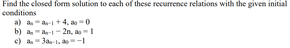 Solved Find the closed form solution to each of these | Chegg.com
