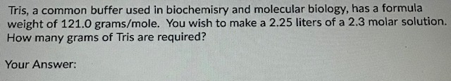 Solved Tris, a common buffer used in biochemisry and | Chegg.com