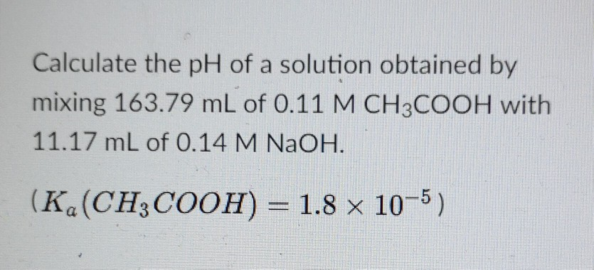 Solved Calculate the pH of a solution obtained by mixing | Chegg.com