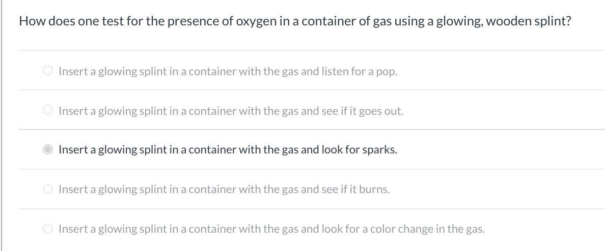 How does one test for the presence of oxygen in a | Chegg.com