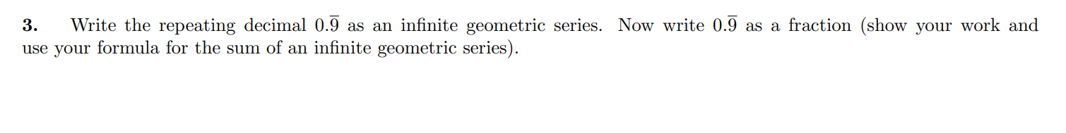 Solved 3. Write the repeating decimal 0.9 as an infinite | Chegg.com