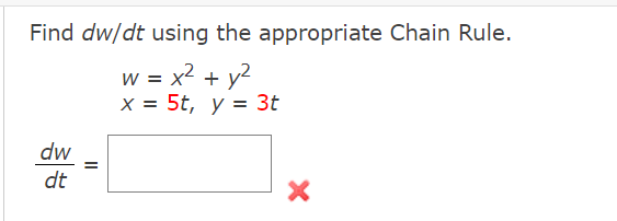 Solved Find dw/dt using the appropriate Chain Rule. w = x2 + | Chegg.com
