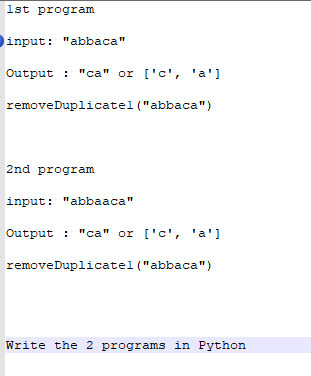 Solved 1st program input: "abbaca" Output : "ca" or ['c', | Chegg.com