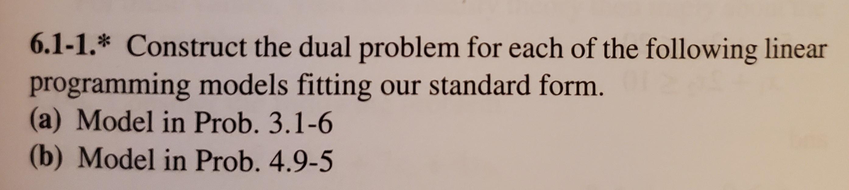 Solved 6.1-1.* Construct the dual problem for each of the | Chegg.com