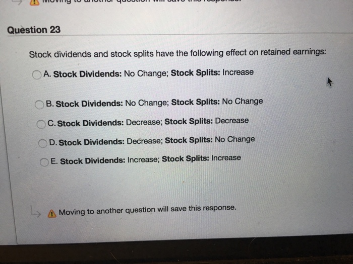 Solved Question 23 Stock dividends and stock splits have the | Chegg.com